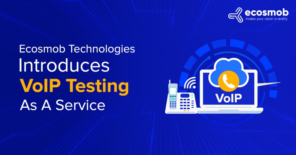 Ecosmob Introducing VoIP Testing As a Service