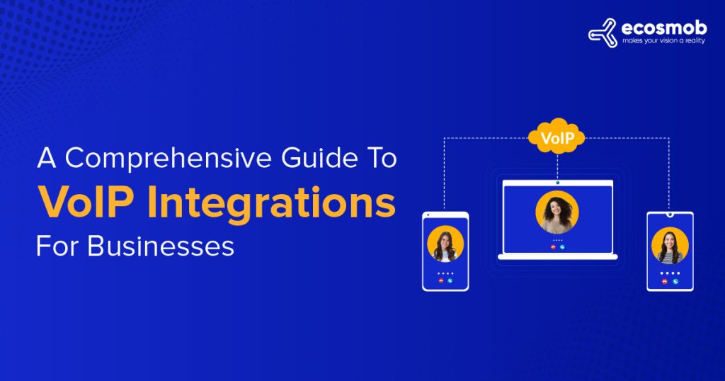 VoIP Integrations for Businesses: A Complete Guide