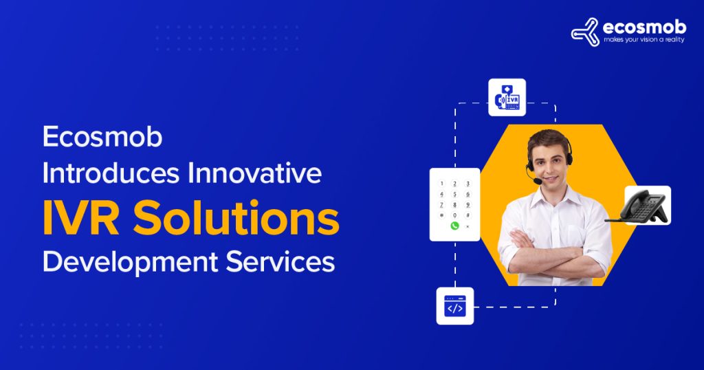Ecosmob Introduces Innovative IVR solutions Services