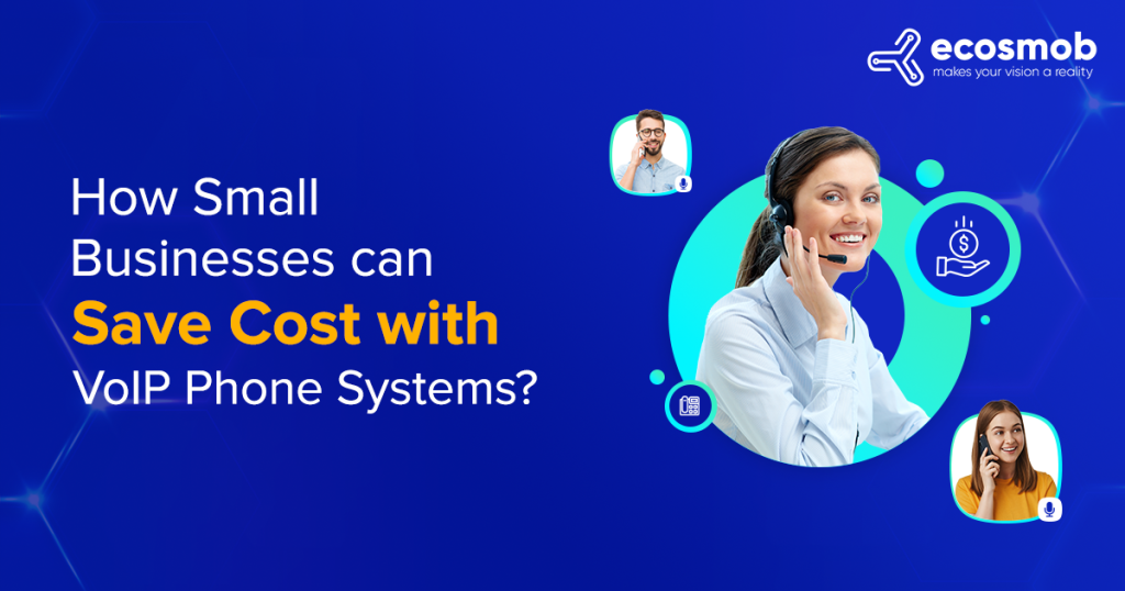How Small Businesses Can Save Cost With VoIP Phone Systems
