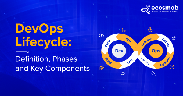 DevOps Lifecycle | Definition, Phases, and Key Components