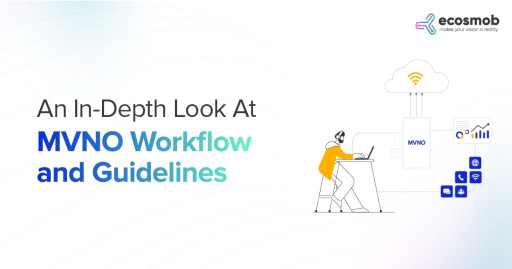 An In-Depth Look At MVNO Workflow and Guidelines - Ecosmob