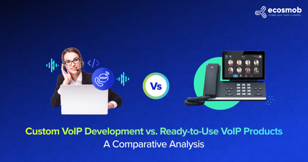 Custom VoIP Development vs. Pre-built VoIP Products Compared