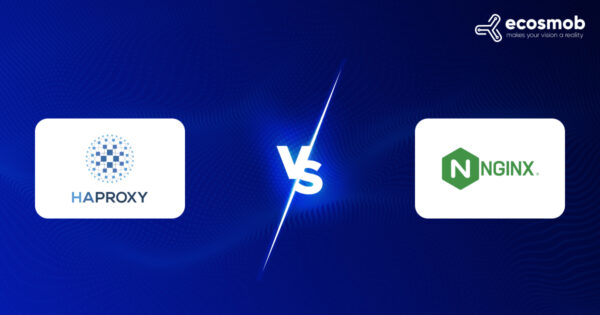 HAProxy vs NGINX: Features, Use Cases & More